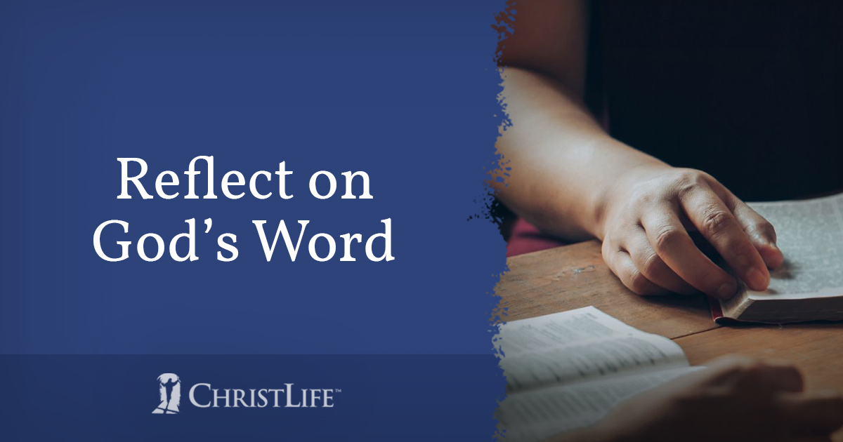Reflect on God’s Word - ChristLife